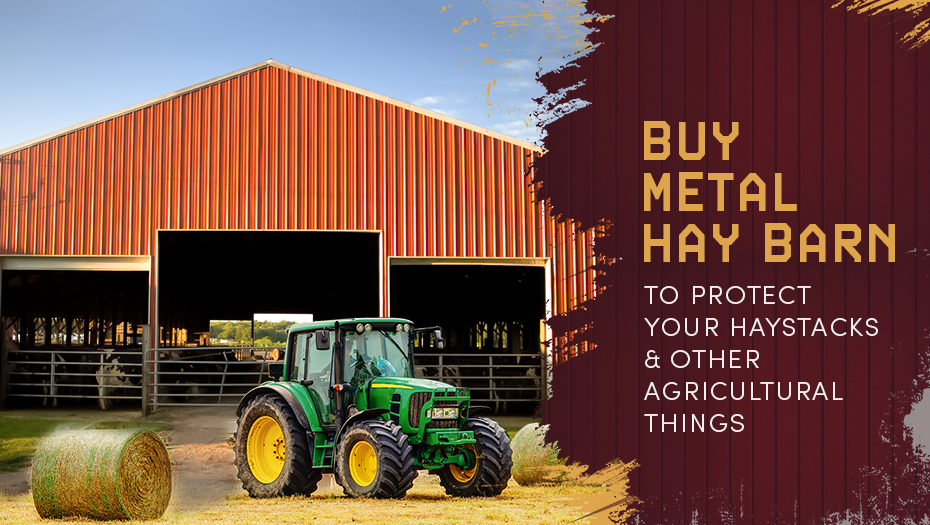 Buy Metal Hay Barn to Protect Your Haystacks and Other Agricultural Things