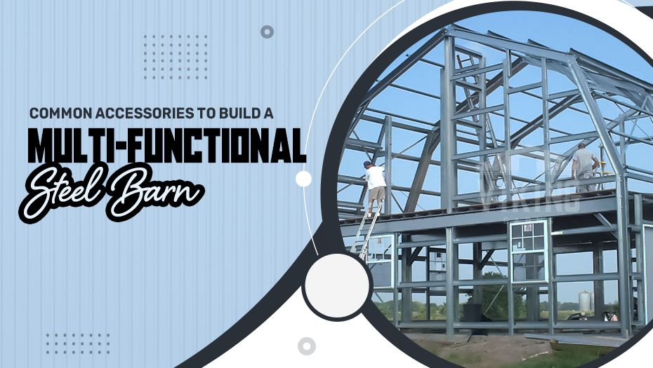 Common Accessories to Build a Multi-functional Steel Barn